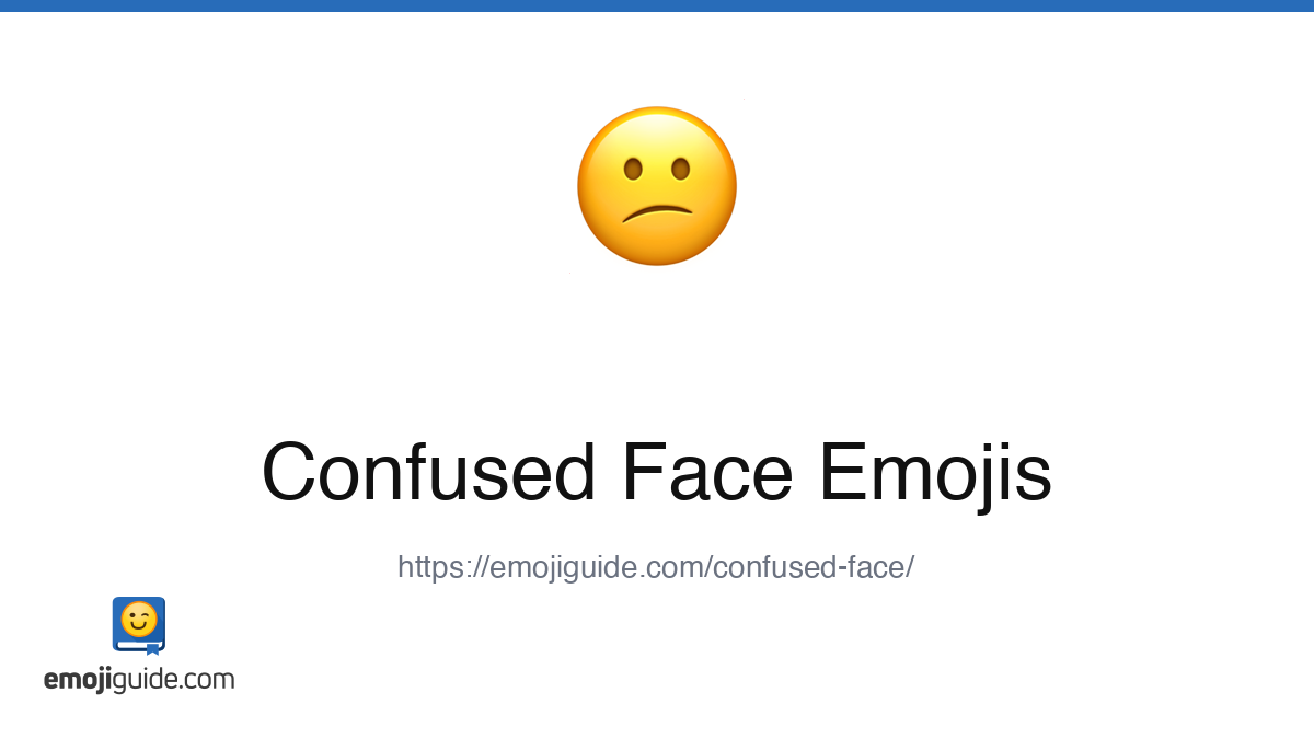 Confused Face Emoji 😕 — Meaning, Copy & Paste | Emojiguide