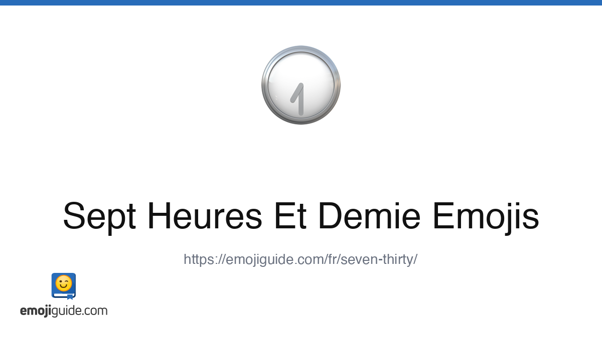 Sept Heures Et Demie Emoji 🕢 — Signification, Copier & Coller | Emojiguide